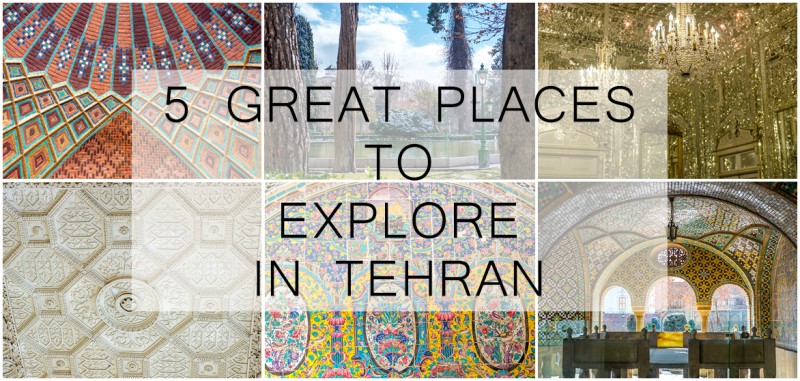 5 Great Places to Explore in Tehran, Iran | Amalia's Travels ...