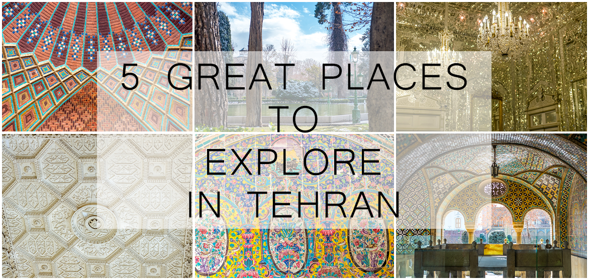 5 Great Places to Explore in Tehran, Iran | Amalia's Travels ...